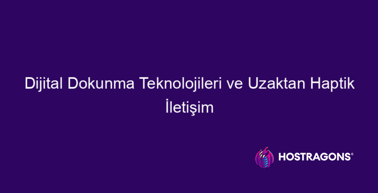 Dijital Dokunma Teknolojileri Ve Uzaktan Haptik İletişim - Hostragons®