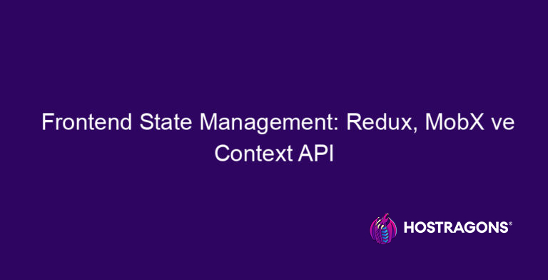 Frontend State Management: Redux, MobX and Context API - Hostragons®