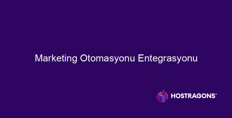 Marketing Otomasyonu Entegrasyonu - Hostragons®