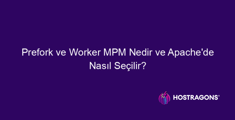 What is Prefork and Worker MPM and How to Choose in Apache? - Hostragons®
