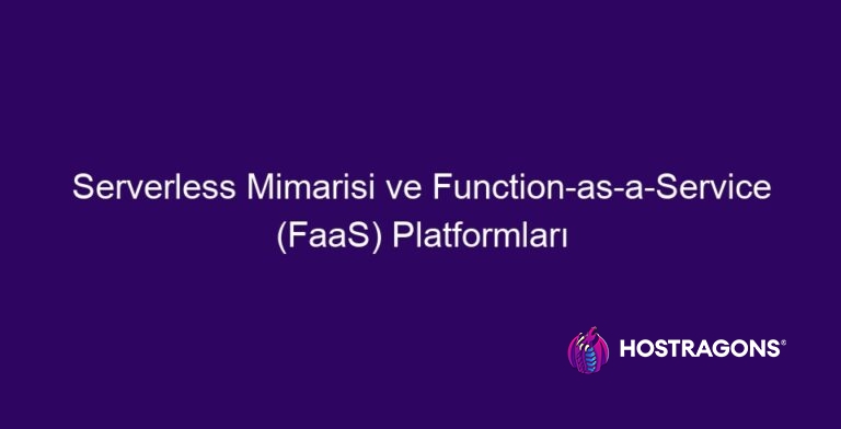 Serverless Mimarisi Ve Function-as-a-Service (FaaS) Platformları - Hostragons®