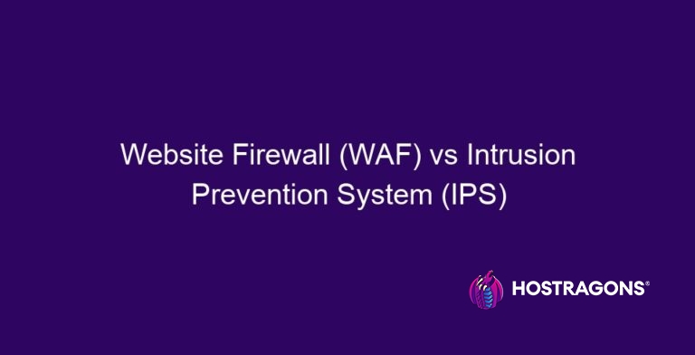 Website Firewall (WAF) Vs Intrusion Prevention System (IPS) - Hostragons®